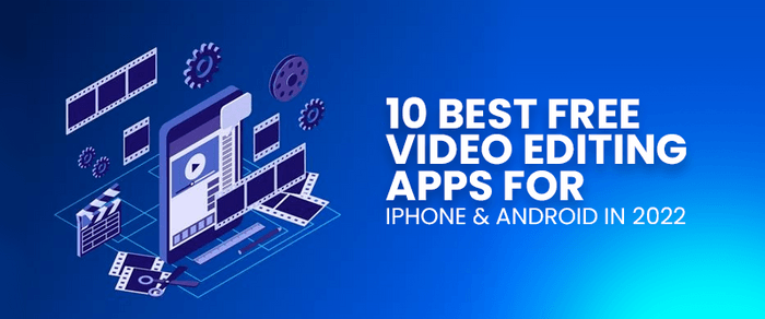 10 Best Free Video Editing Apps To Use in 2022