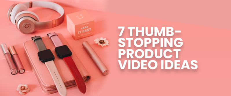7 High-Converting Examples of eCommerce Product Videos with Templates