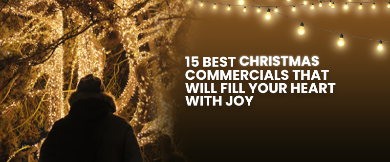 15 Best Christmas Commercials Which Will Fill Your Heart with Joy