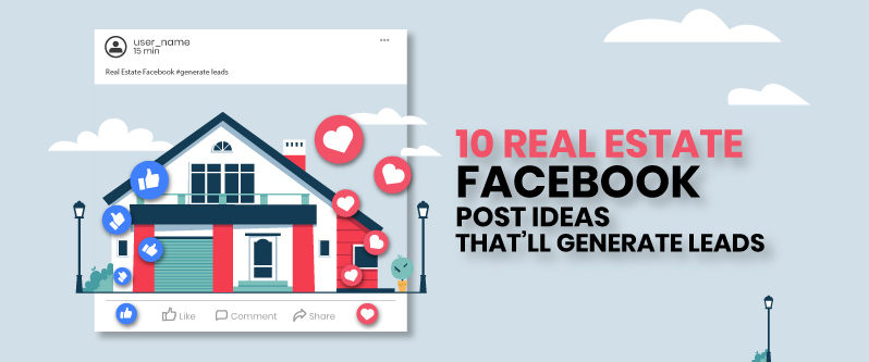 10 Real Estate Facebook Post Ideas to Get Better Leads in 2022