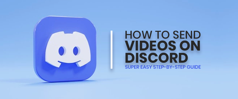 How to Send Videos on Discord: Super Easy Step-by-Step Guide