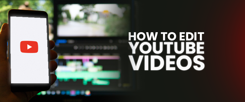 How to Edit YouTube Videos for More Views: Beginner’s Guide