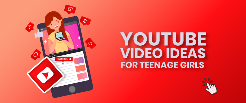 19 Cute YouTube Video Ideas for Teenage Girls to Use in 2022