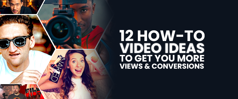 12 How-to Video Ideas to Get You More Views and Conversions in 2022